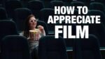 How to appreciate film. A 10-step system.
